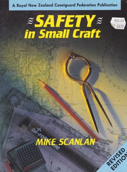 Safety in Small Craft by Mike Scanlan NZ Coastguard Revised edition