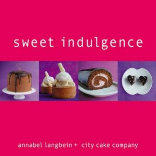 Sweet Indulgence by Annabel Langbein