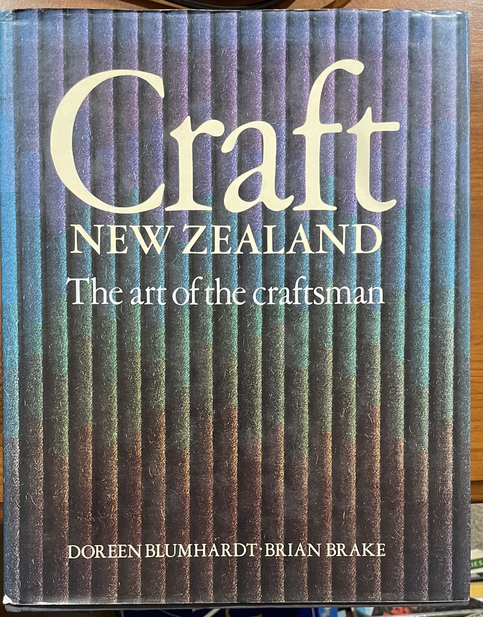 Craft New Zealand The Art of the Craftsman by Doreen Blumhart, Brian Brake