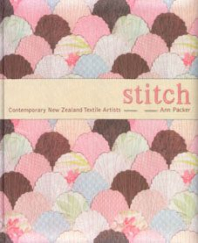 Stitch Contemporary New Zealand Textile Artists By Ann Packer