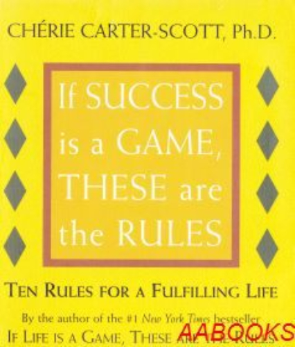 If Success is a Game These are the Rules - Ten rules for a fulfilling life
