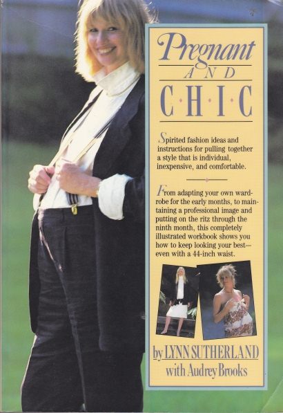 Pregnant and Chic by Lynn Sutherland with Audrey Brooks