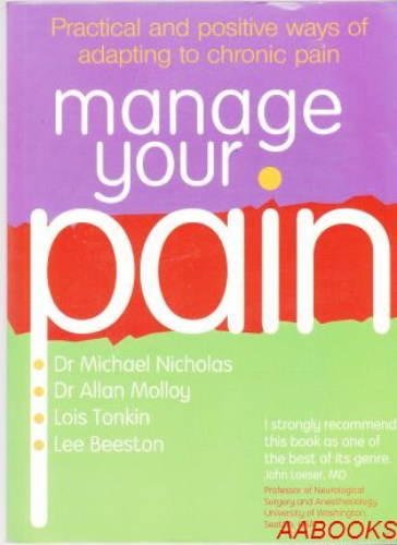 Manage Your Pain Practical and Positive Ways of Adapting to Chronic Pain