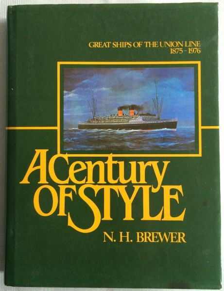 A Century of Style Great Ships of the Union Line, 1875-1976 N. H. Brewer
