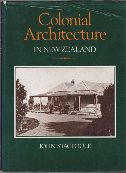 Colonial Architecture in New Zealand By John Stacpoole
