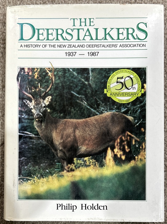 Deerstalkers A History of The New Zealand Deerstalkers Association 1937 ...