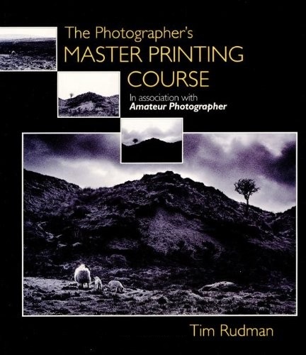 The Photographer's Master Printing Course: In Association with "Amateur ...