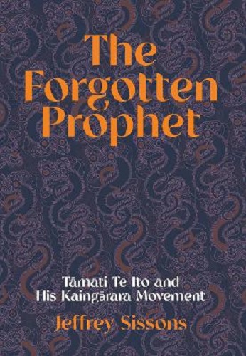 The Forgotten Prophet: Tamati Te Ito and his Kaingarara Movement By ...