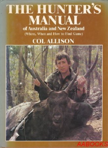 The Hunter's Manual of Australia and New Zealand Where When & How by ...