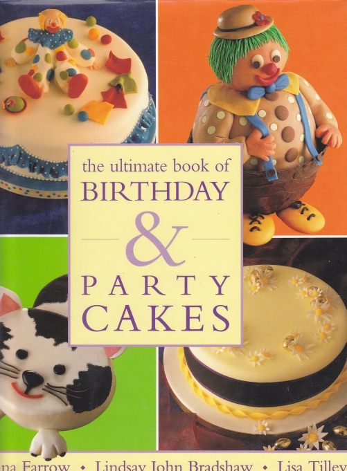The Ultimate Book of Birthday and Party Cakes