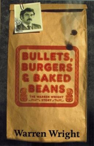 Bullets, Burgers & Baked Beans Warren Wright Story