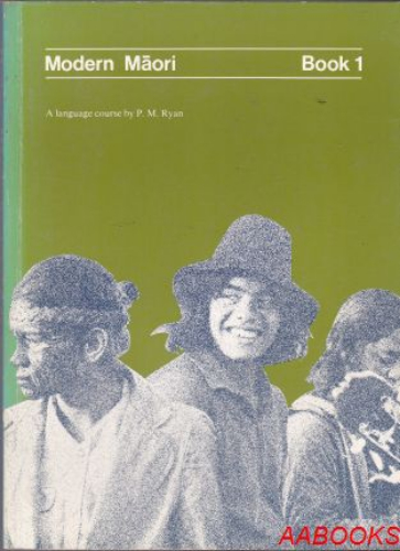 Modern Maori Book 1 A Language Course by P M Ryan