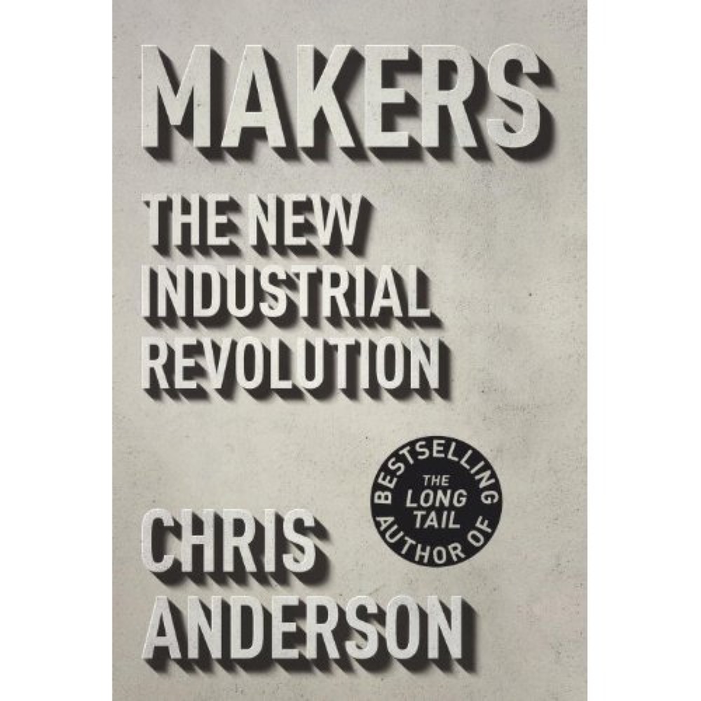 Makers The New Industrial Revolution