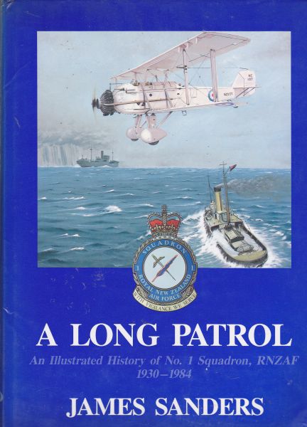 A Long Patrol An Illustrated History of No.1 Squadron, RNZAF, 1930-1984 ...