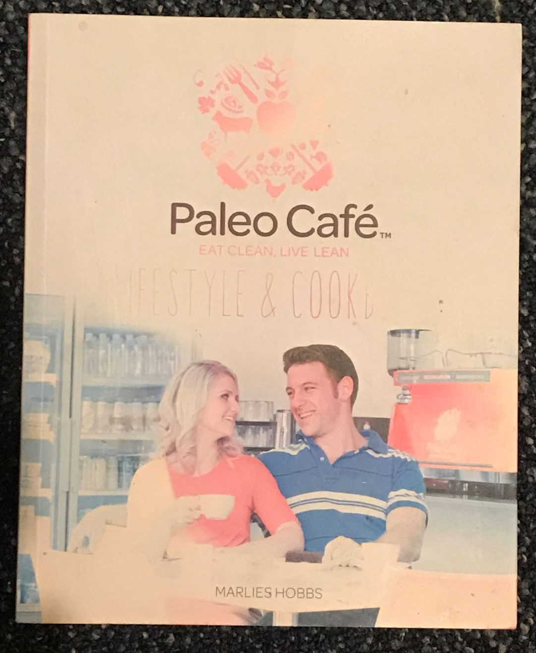 Paleo Cafe Lifestyle and Cookbook by Marlies Hobbs