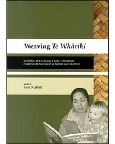 Weaving Te Whariki Aotearoa NZ's Early Childhood Curriculum Document in ...