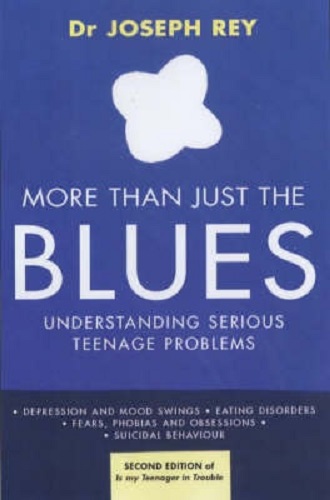 More Than Just the Blues Understanding Serious Teenage Problems