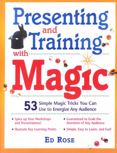 Presenting & Training With Magic 53 Simple Magic Tricks You Can Use to ...