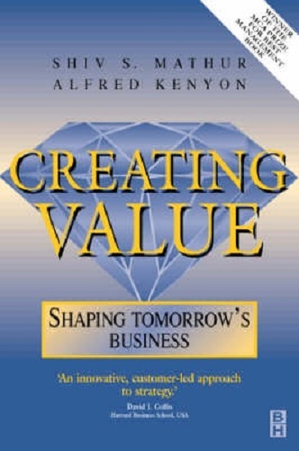 Creating Value Shaping Tomorrow's Business By Shiv Mathur, Alfred Kenyon