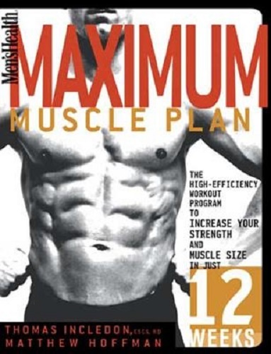 Men's Health Maximum Muscle Plan: The High-Efficiency Workout Program