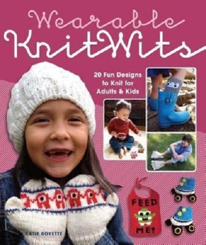 Wearable Knitwits 20 Fun Designs to Knit for Adults & Kids