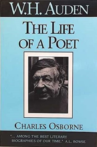 W.H. Auden: The Life of a Poet by Charles Osborne