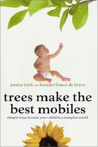 Trees Make the Best Mobiles Simple Ways to Raise Your Child in a ...