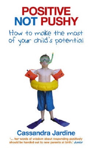 Positive Not Pushy How to make the most of your child's potential