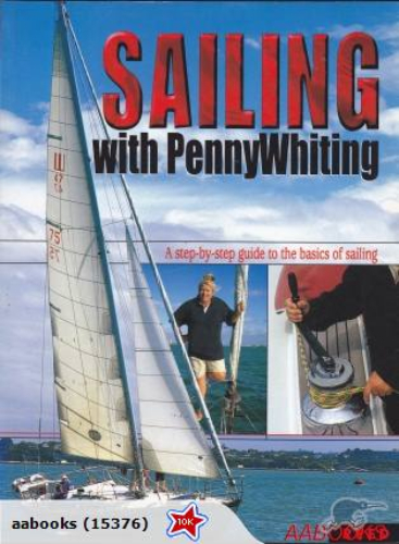 Sailing with Penny Whiting A Step-by-step Guide to the Basics of Sailing