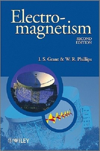 Electromagnetism by I. S. Grant, W. R. Phillips