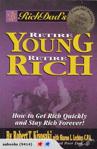 Rich Dads Retire Young Retire Rich: How to Get Rich Quickly and Stay ...