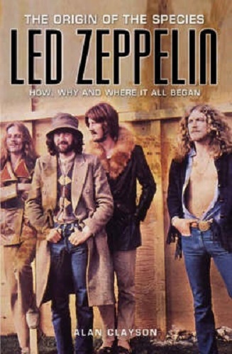 Led Zeppelin The Origin of the Species: How, Why, and Where It All Began