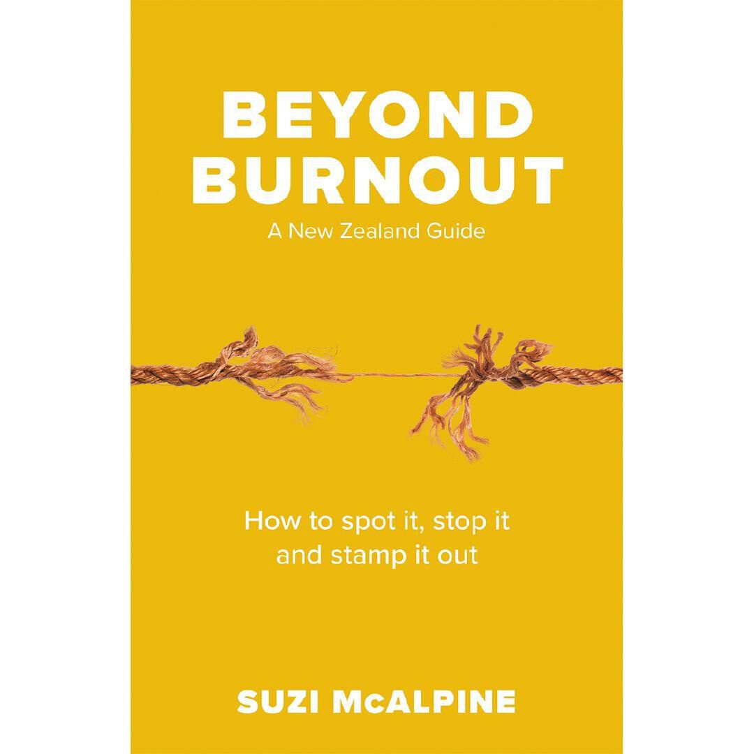 Beyond Burnout How to Spot It, Stop It and Stamp It Out By Suzi McAlpine