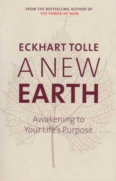 A New Earth: Awakening to Your Life's Purpose by Eckhart Tolle