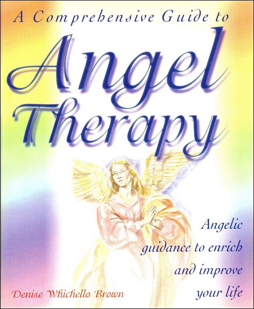 A Comprehensive Guide to Angel Therapy Angelic Guidance to Enrich and ...