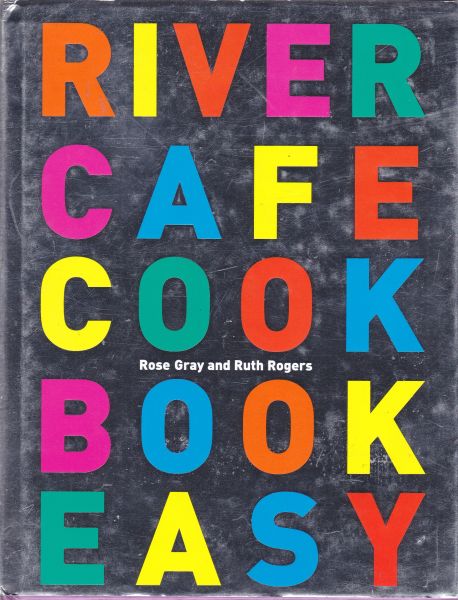 River Cafe Cook book Easy by Rose Gray & Ruth Rogers