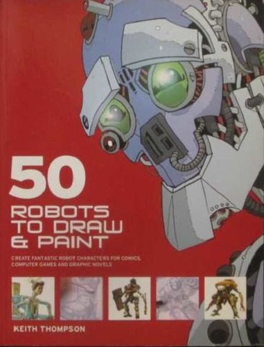 50 Robots to Draw and Paint by Keith Thompson