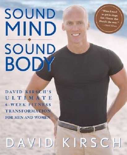 Sound Mind, Sound Body David Kirsch's Ultimate 6 Week Fitness ...