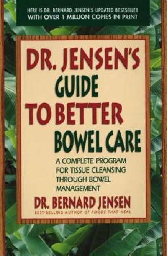 Dr. Jensen's Guide to ­Better Bowel Care: A Complete Program for Tissue ...