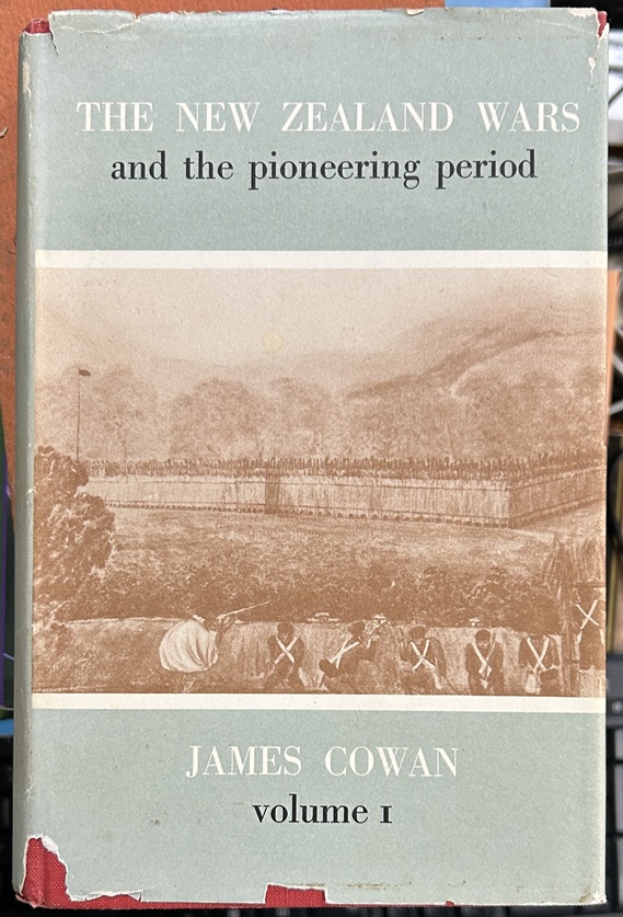 The New Zealand Wars and the Pioneering Period by James Cowan Volume I ...