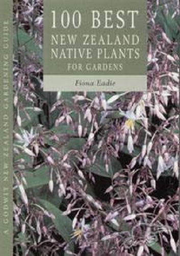 100 Best Native Plants for New Zealand Gardens